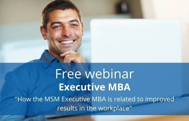 Executive MBA Webinar - How the MSM Executive MBA is related to ...